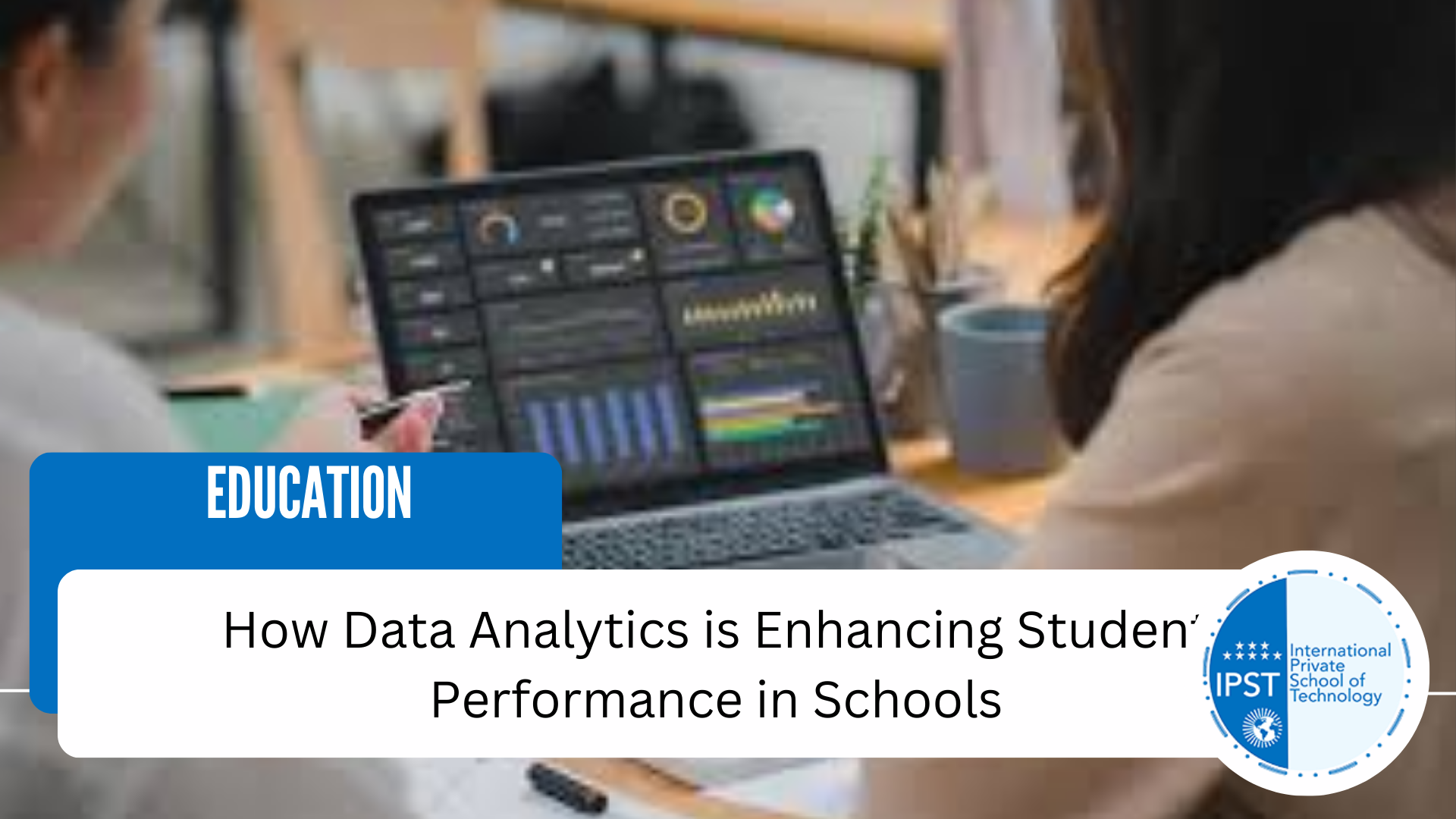 How Data Analytics is Enhancing Student Performance in Schools ...